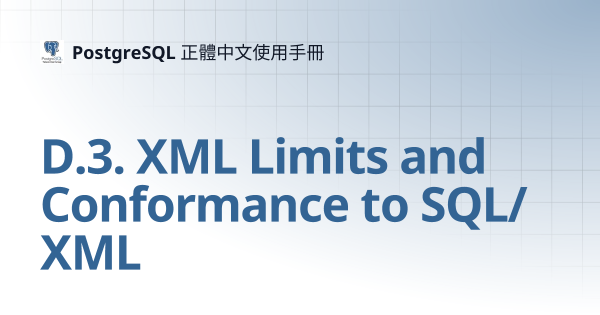 D.3. XML Limits and Conformance to SQL/XML | PostgreSQL 正體中文使用手冊
